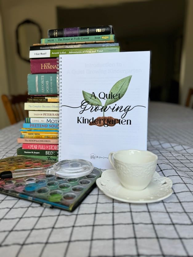 A Quiet Growing Kindergarten: A Charlotte Mason Kindergarten Curriculu ...